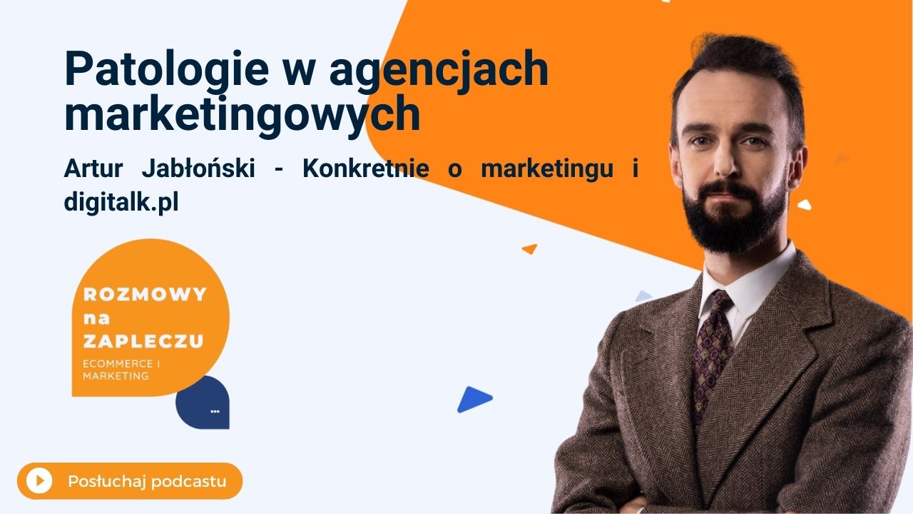69. Patologie w agencjach marketingowych - Artur Jabłoński - Konkretnie ...